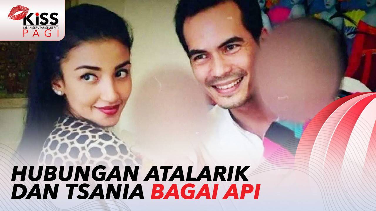 Hubungan Atalarik Syah dan Tsania Marwa Bagai Api Dalam Sekam | Kiss ...