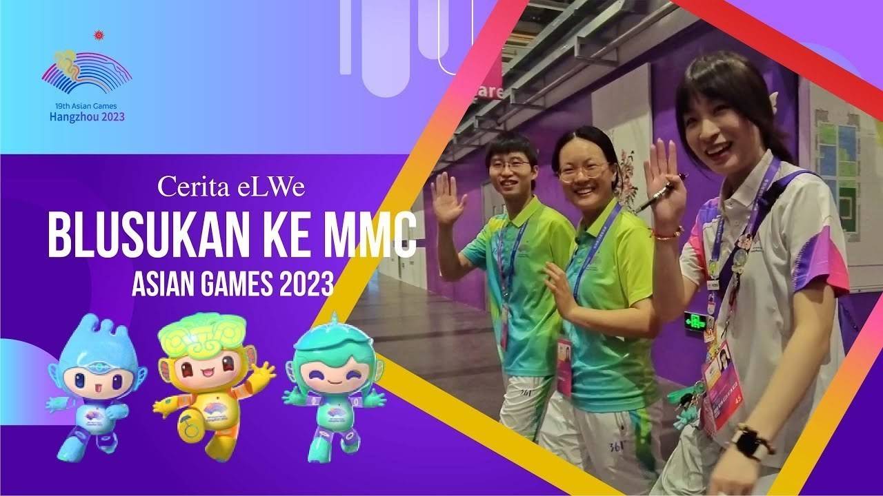 Cerita eLWe - Blusukan ke MMC Asian Games 2023 | Vidio
