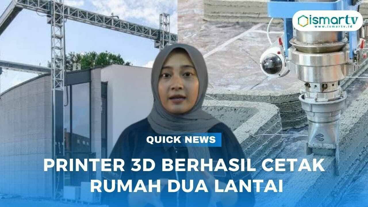 QUICK NEWS : PRINTER 3D BERHASIL CETAK RUMAH DUA LANTAI - ismartv.id