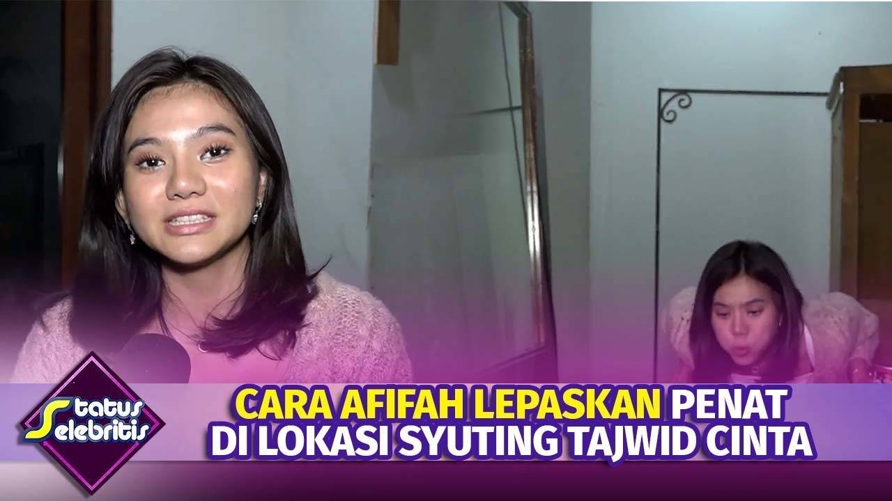 Cara Afifah Ifah'nda Lepas Penat di Lokasi Syuting Tajwid Cinta | Status Selebritis | Vidio