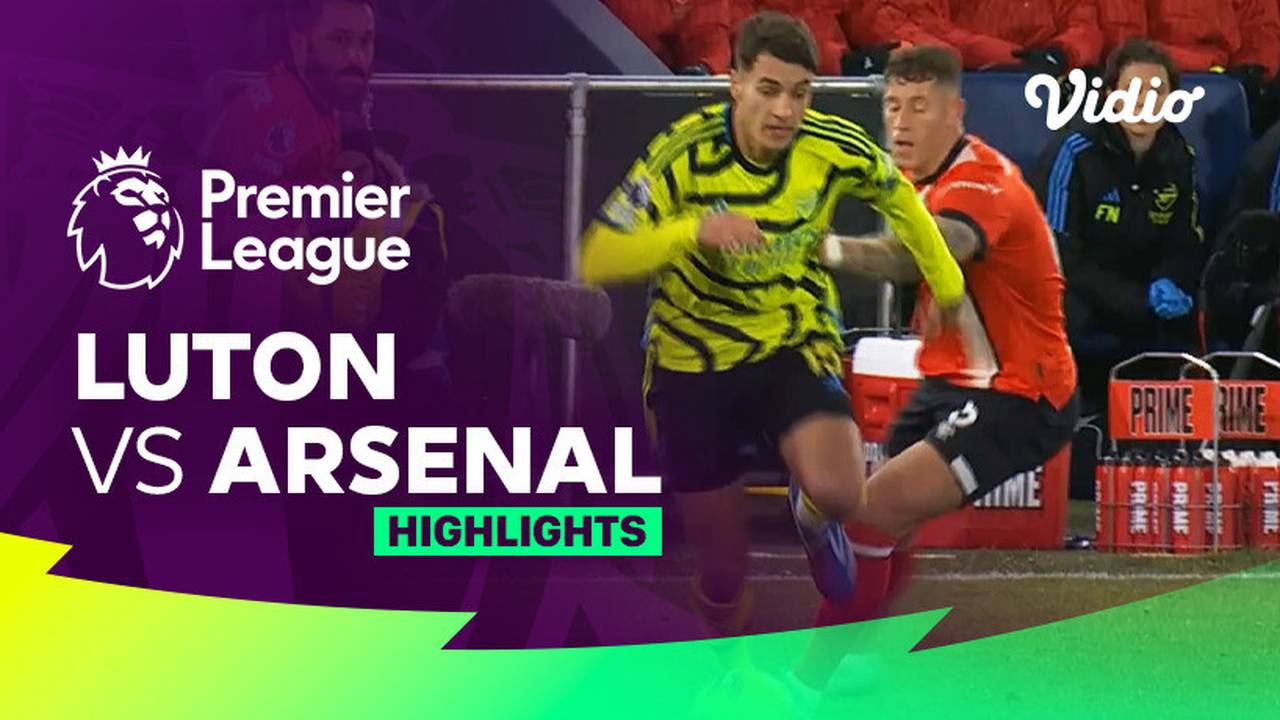 Luton vs Arsenal - Highlights | Premier League 23/24 | Vidio