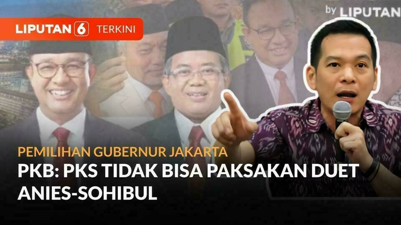 PKB Nilai PKS Tak Bisa Paksakan Duet Anies-Sohibul di Jakarta, Kenapa? | Liputan 6 - SCTV | Vidio