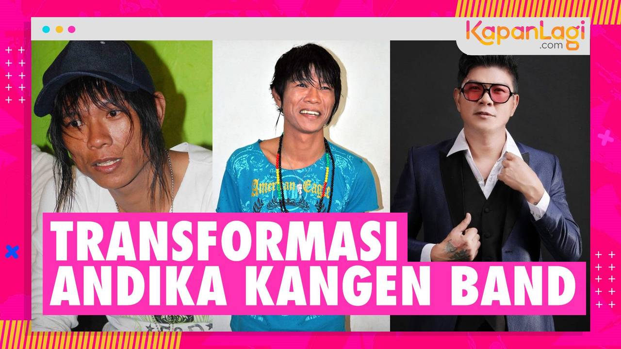Transformasi Andika Kangen Band, Dari Julukan Babang Tamvan - Kini ...