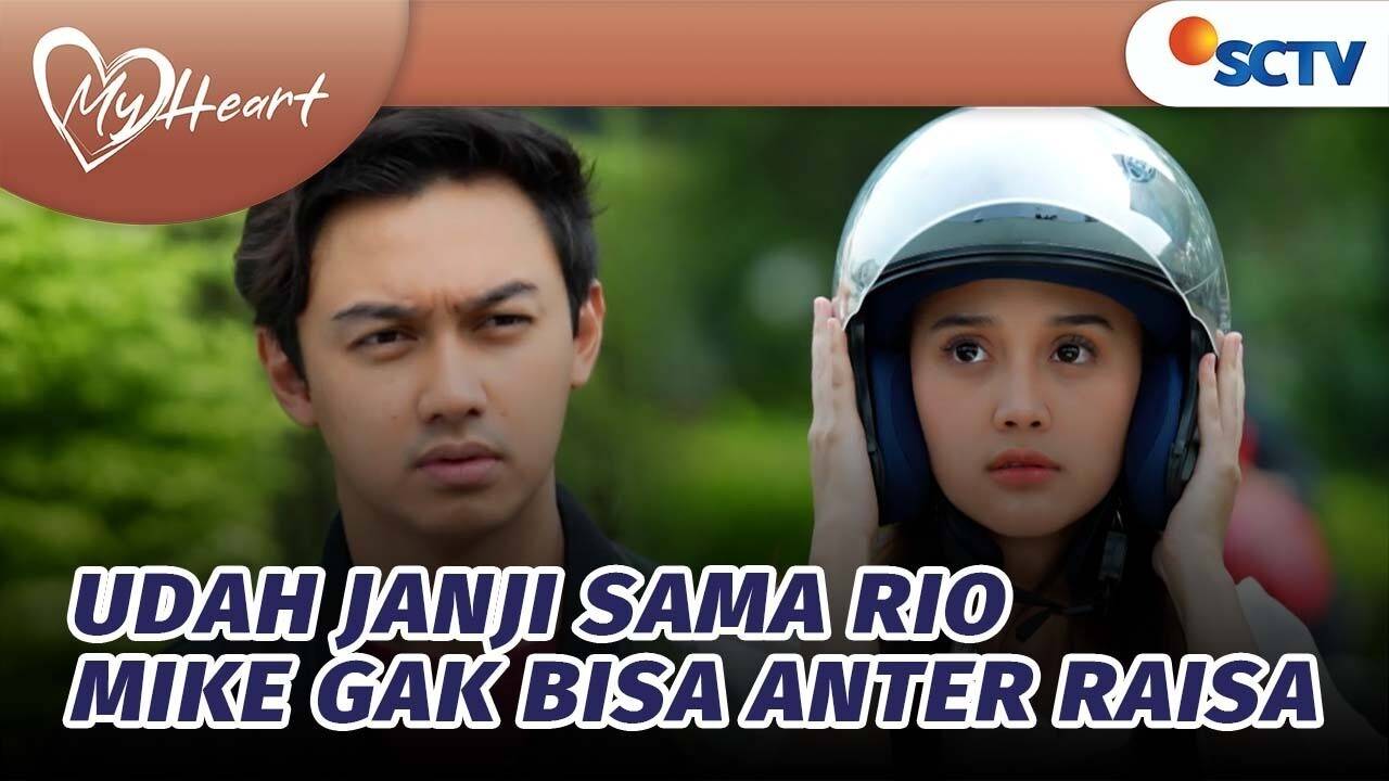 [Gratis] My Heart - Udah Janji Sama Rio, Mike Gak Bisa Anter Raisa Lagi | My Heart - Episode 43 ...