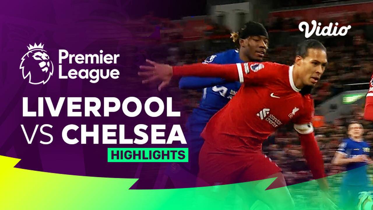 Liverpool Vs Chelsea Highlights Premier League 23 24 Vidio