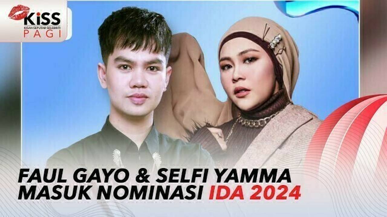 Faul Gayo dan Selfi Yamma Masuk Ke dalam Nominasi IDA 2024 | Kiss Pagi ...