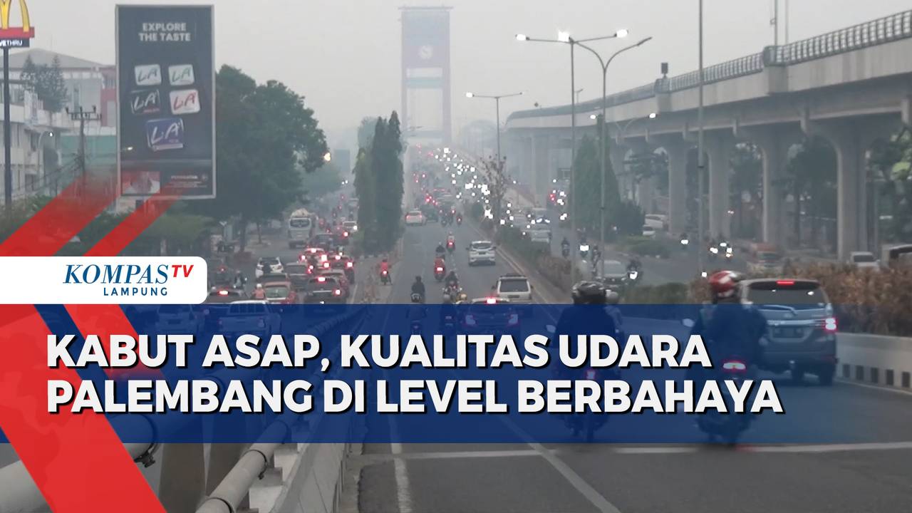 Dampak Kabut Asap, Kualitas Udara Palembang di Level Berbahaya - Kompas ...