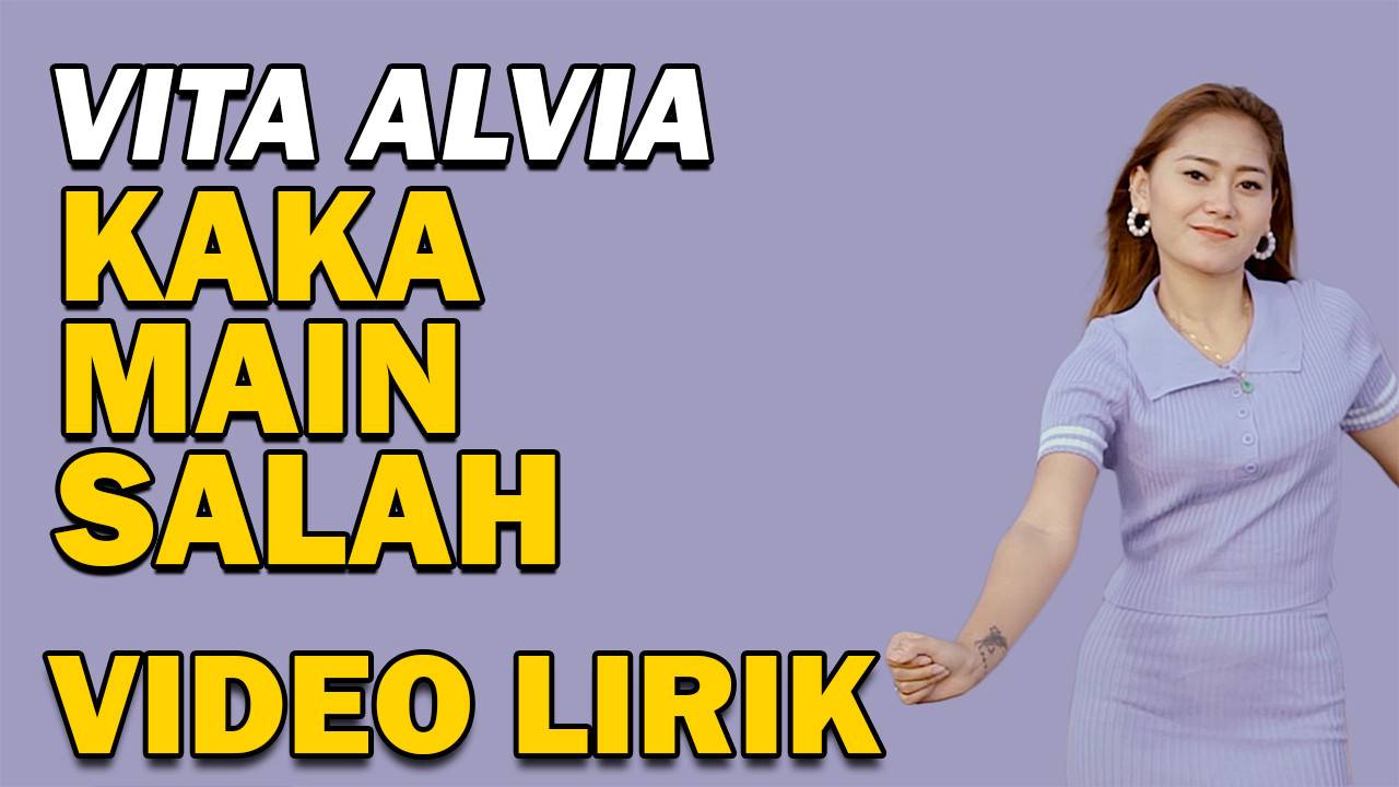 VITA ALVIA - KAKA MAIN SALAH - VIDEO LIRIK | Vidio
