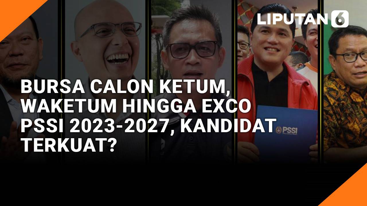 Bursa Calon Ketum, Waketum hingga Exco PSSI 2023-2027, Kandidat Terkuat ...