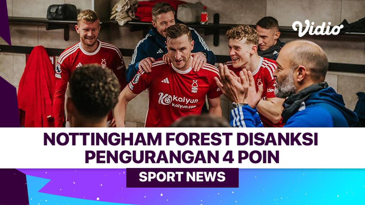 Nottingham Forest Disanksi Pengurangan 4 Poin