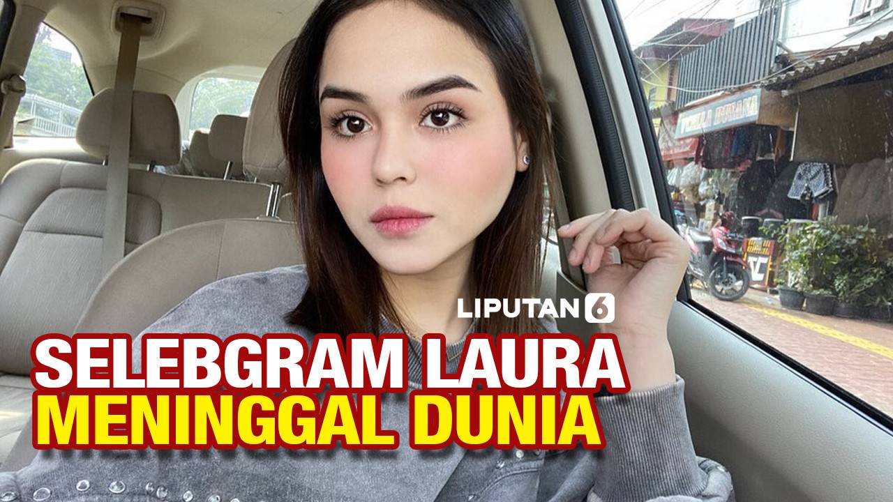 Selebgram Edelenyi Laura Anna Meninggal Dunia - liputan6.com