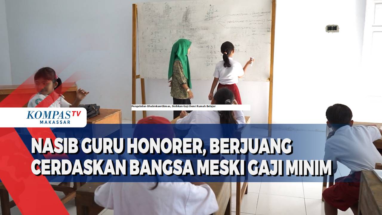 Nasib Guru Honorer, Berjuang Cerdaskan Bangsa Meski Gaji Minim - Kompas TV