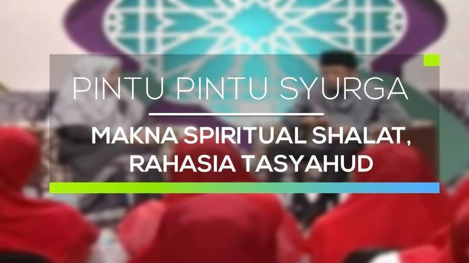 Pintu Pintu Syurga - Makna Spiritual Shalat, Rahasia Tasyahud | Vidio