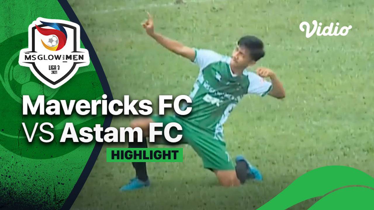 Highlight - Mavericks FC 2 vs 0 Astam FC | Liga 3 2021/22 | Vidio