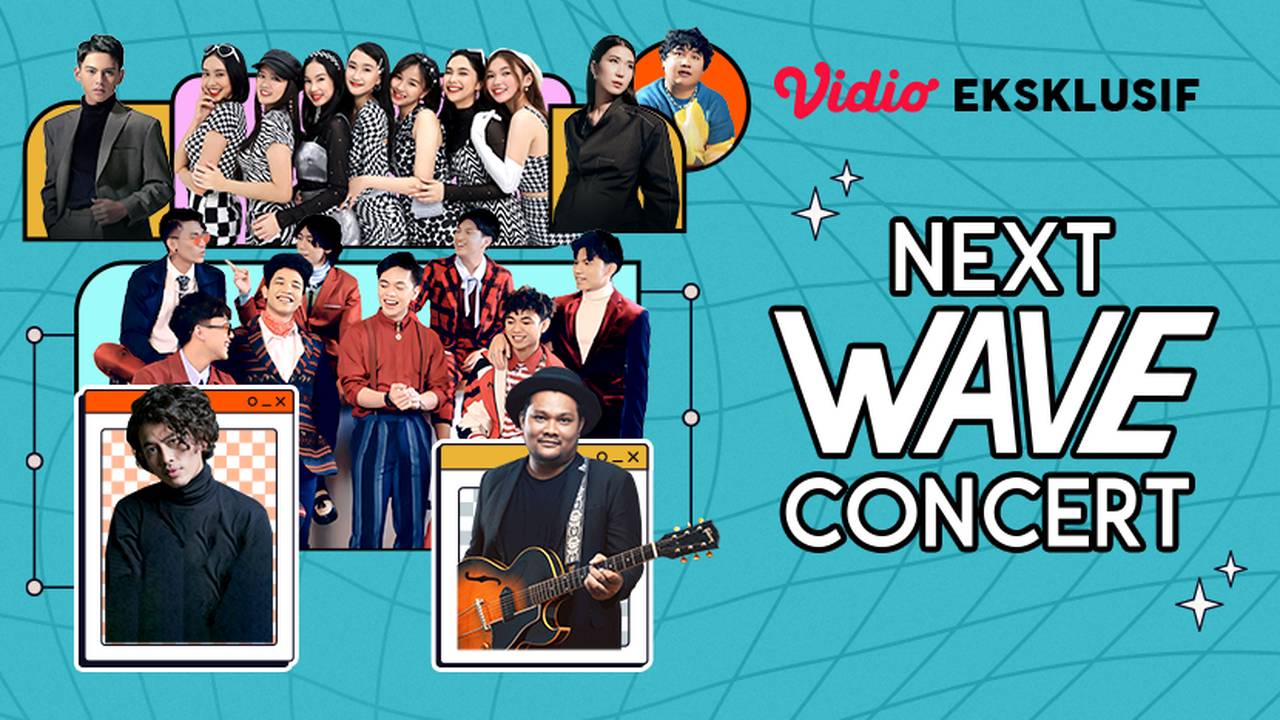 Streaming Next Wave Concert | Vidio