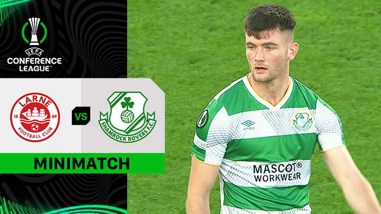 Larne vs Shamrock Rovers - Mini Match | UEFA Conference League 2024/25 ...
