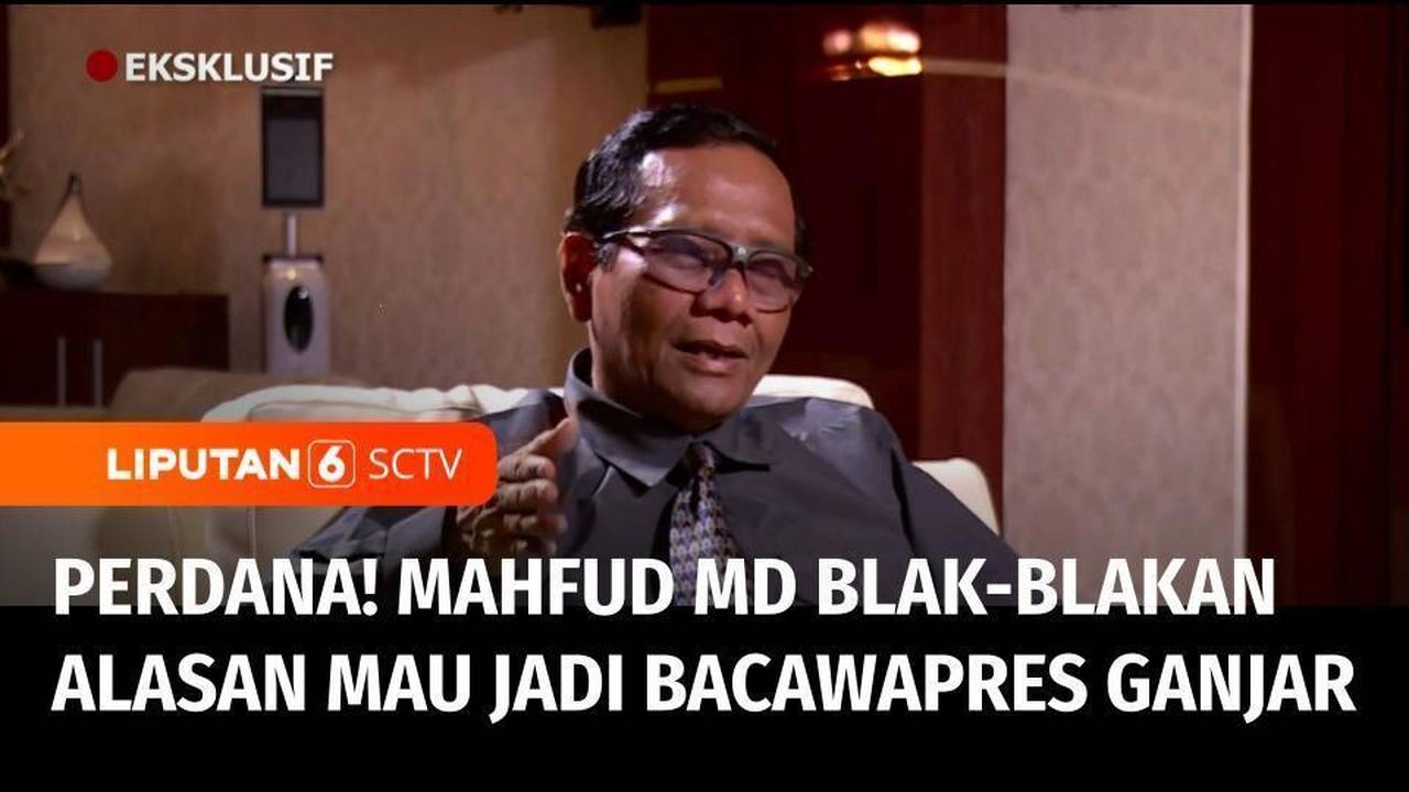 EKSKLUSIF! Mahfud MD Blak-blakan Jadi Bacawapres Ganjar Tanpa Modal ...
