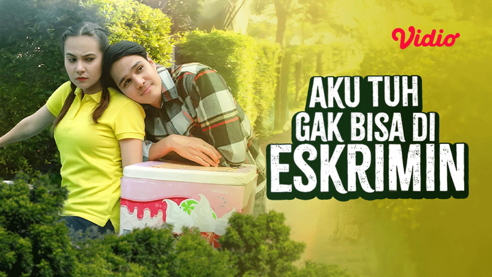 Streaming Aku Tuh Gak Bisa Di Eskrimin | Vidio