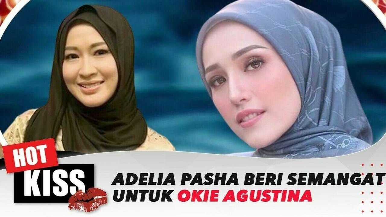 Adelia Pasha Doakan yang Terbaik Untuk Okie Agustina Pasca Bercerai ...