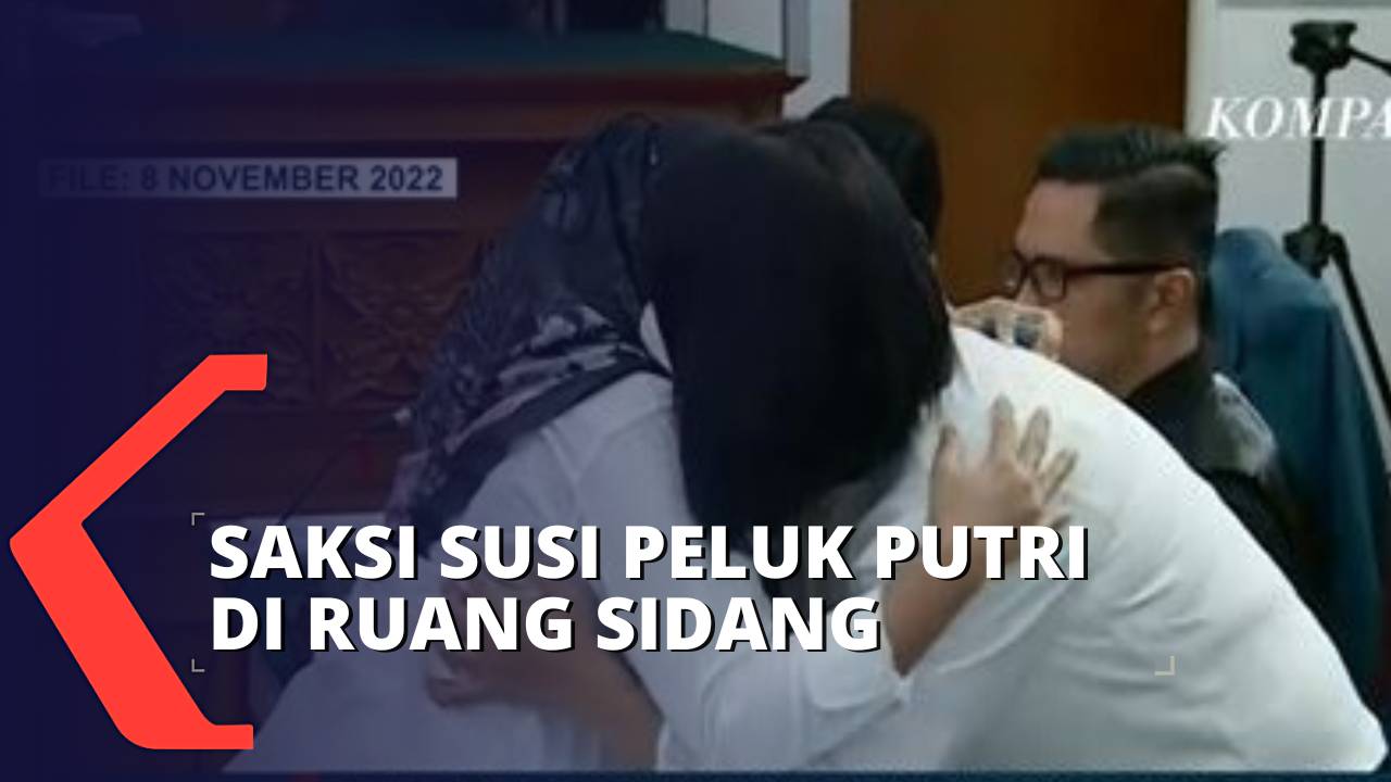 Momen Saksi Susi Peluk Putri Candrawathi di Ruang Sidang - Kompas TV ...