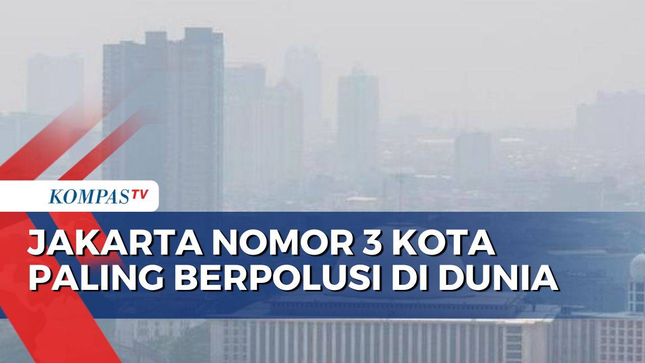 Data IQAir Tunjukan Jakarta Kota Paling Berpolusi Nomor 3 di Dunia ...