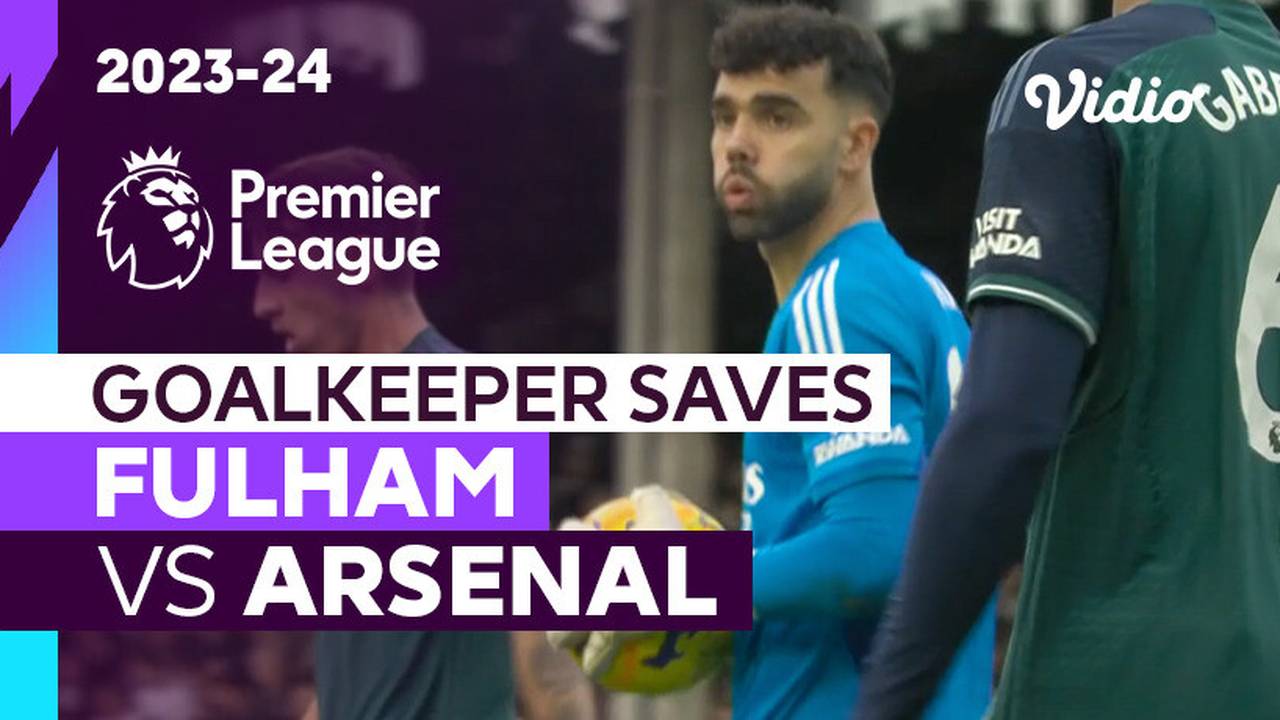 Aksi Penyelamatan Kiper | Fulham vs Arsenal | Premier League 2023/24 ...