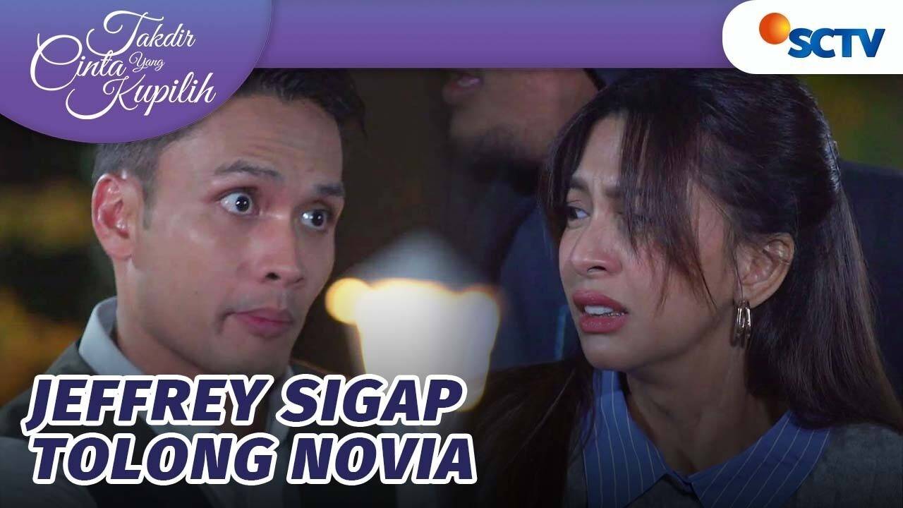 Takdir Cinta Yang Kupilih - Novia Dalam Bahaya! Jeffrey Akan Berbuat Apa? | Takdir Cinta Yang ...