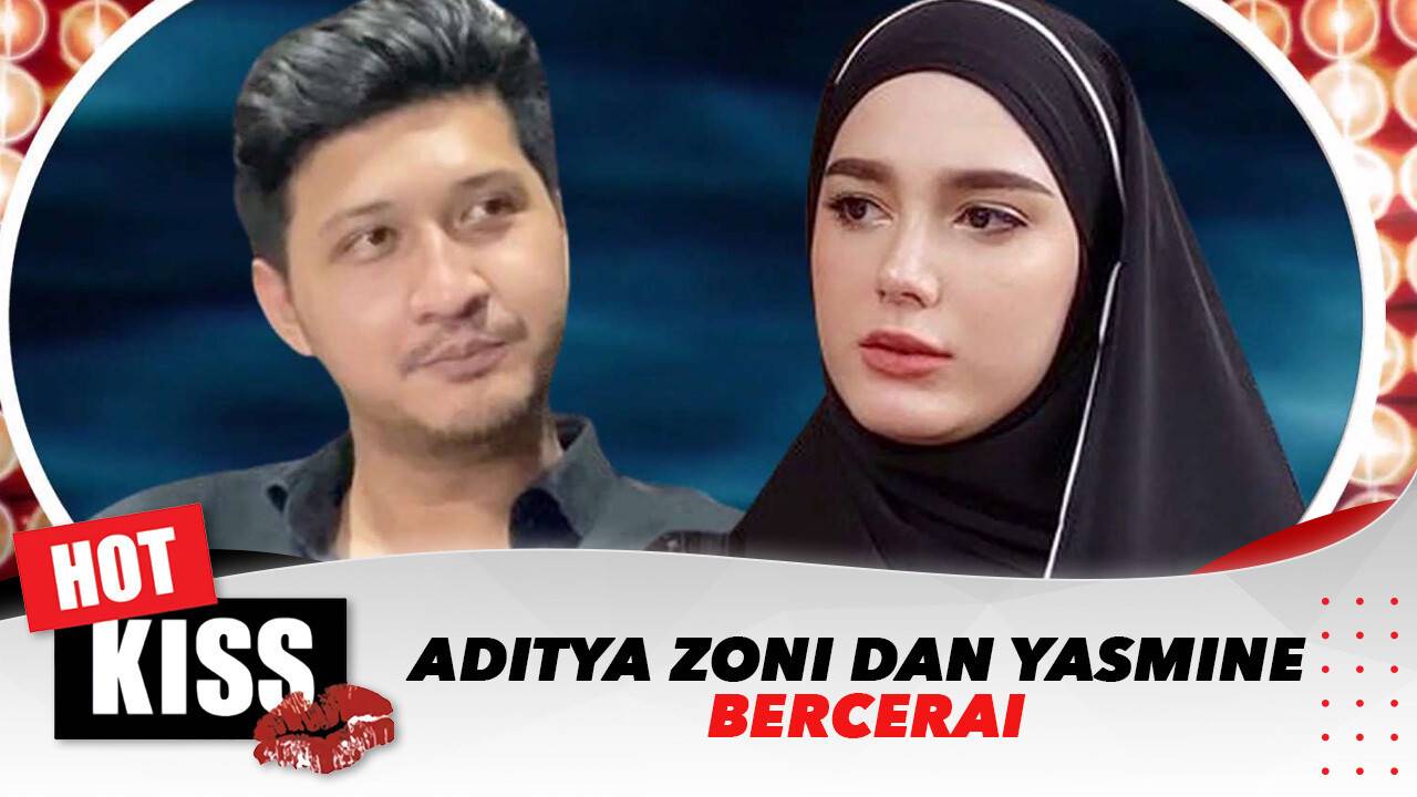Aditya Zoni dan Yasmine Ow Resmi Bercerai | Hot Kiss | Vidio