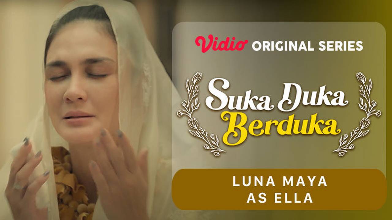 [Gratis] Suka Duka Berduka - Suka Duka Berduka - Vidio Original Series | Luna Maya as Ella (2022 ...