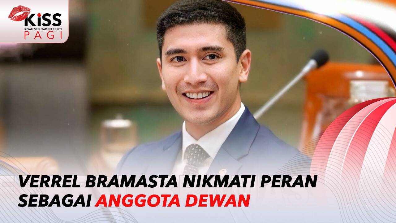 Verrel Bramasta Nikmati Peran Sebagai Anggota Dewan | Kiss Pagi