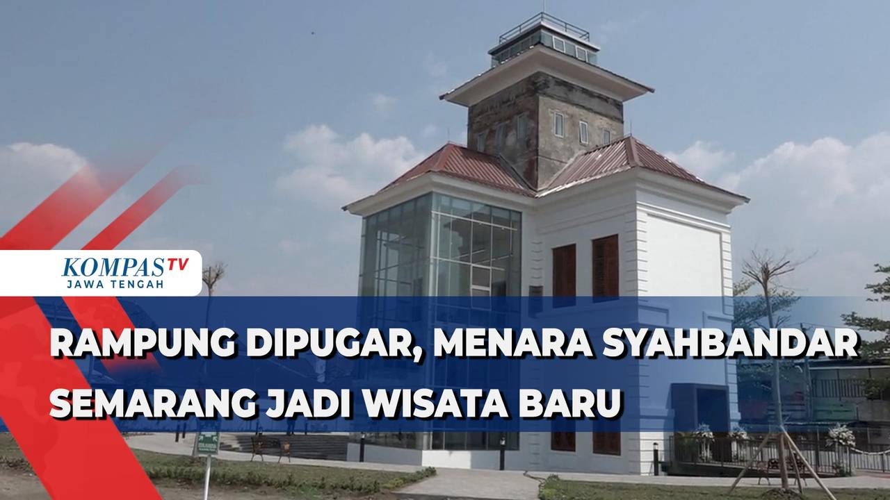 Rampung Dipugar, Menara Syahbandar Semarang Jadi Wisata Baru - Kompas TV