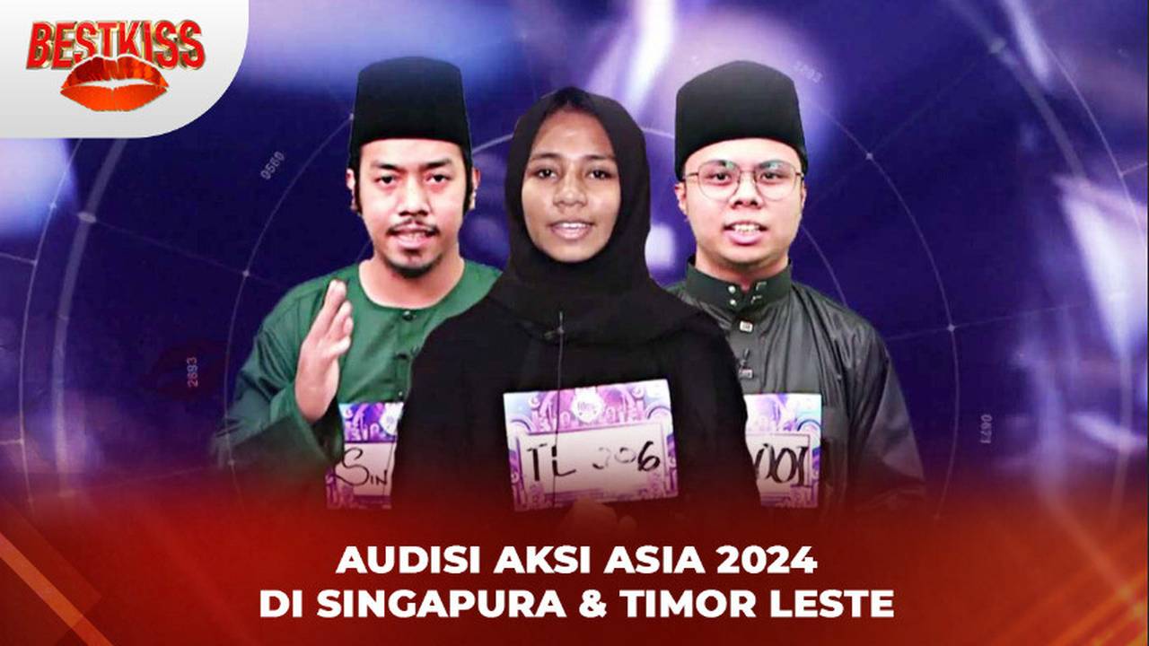 Audisi Aksi Asia 2024 di Singapura & Timor Leste | Best Kiss | Vidio