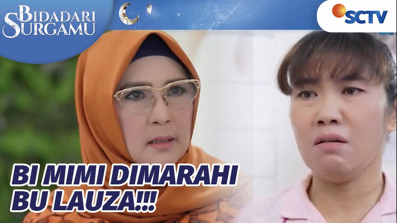 Bidadari Surgamu - Gara-Gara Ini, Lauza Marah Besar ke Bi Mimi ...