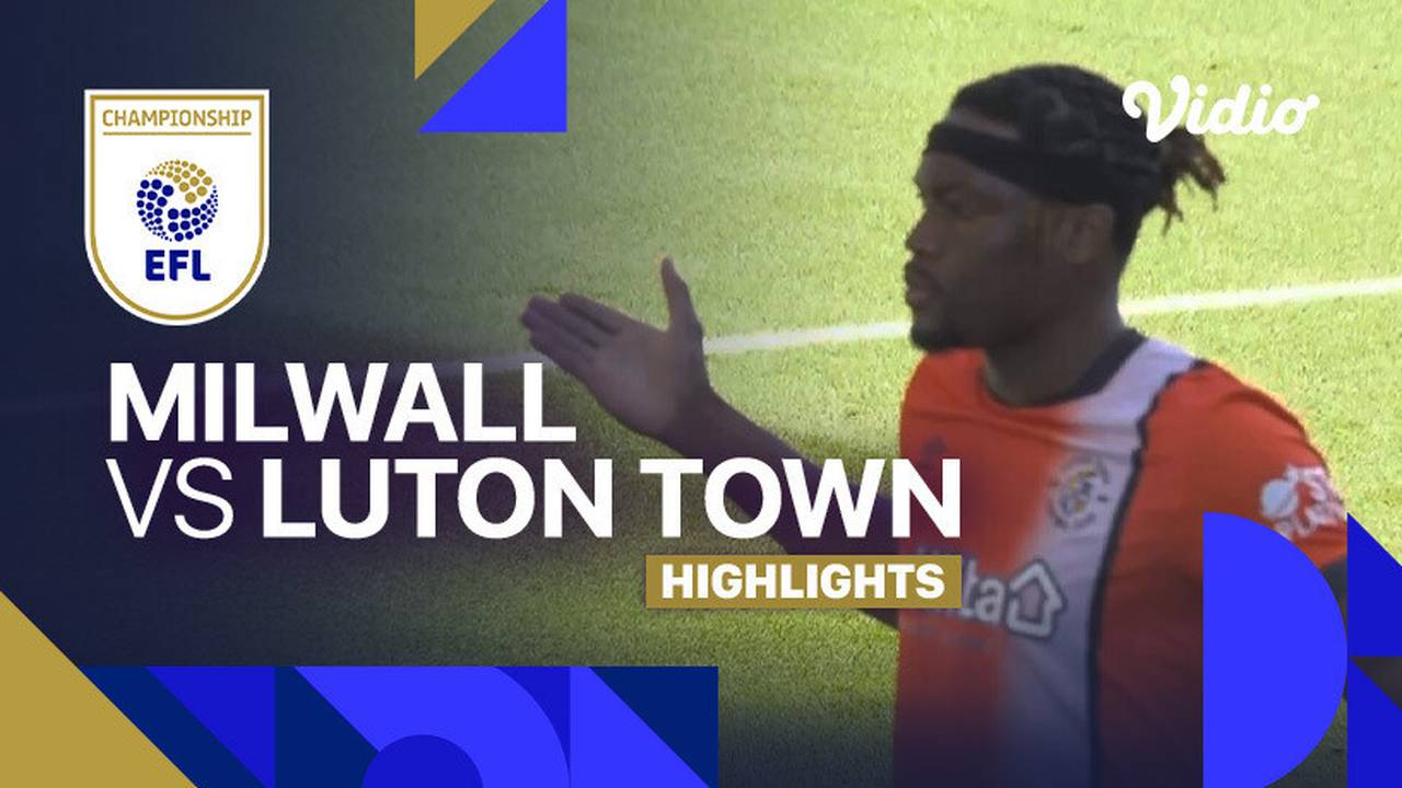 Millwall vs Luton Town - Highlights | EFL Championship 2024/25 | Vidio