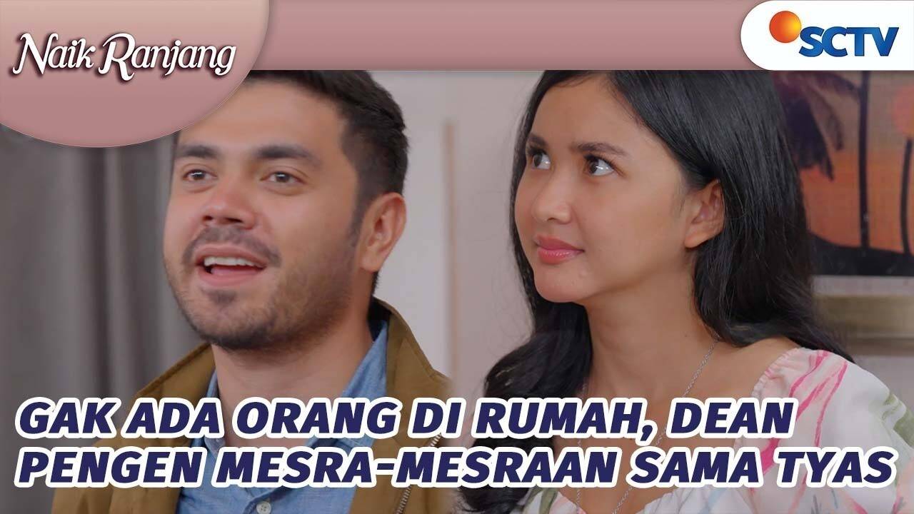 [Gratis] Naik Ranjang - Gak Ada Orang di Rumah, Dean Pengen Mesra-mesraan Sama Tyas | Naik ...