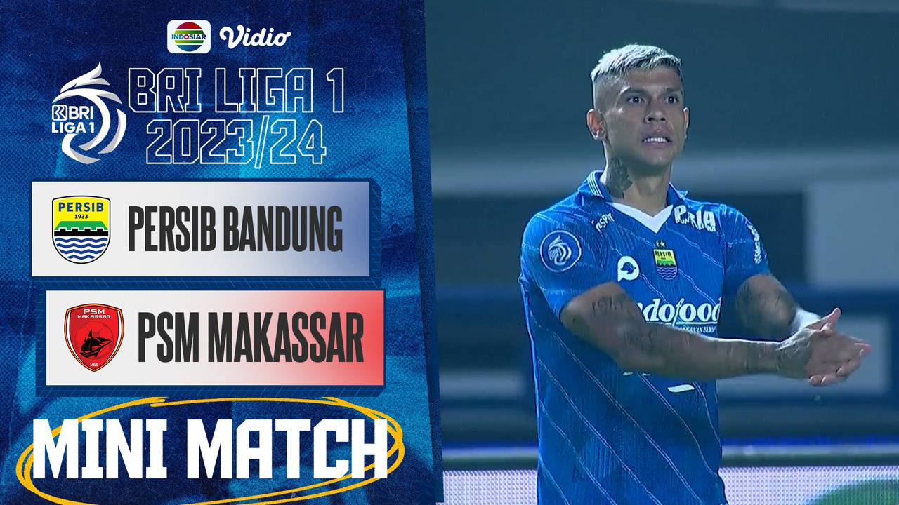 Persib Bandung VS PSM Makassar - Mini Match | BRI Liga 1 2023/24 | Vidio