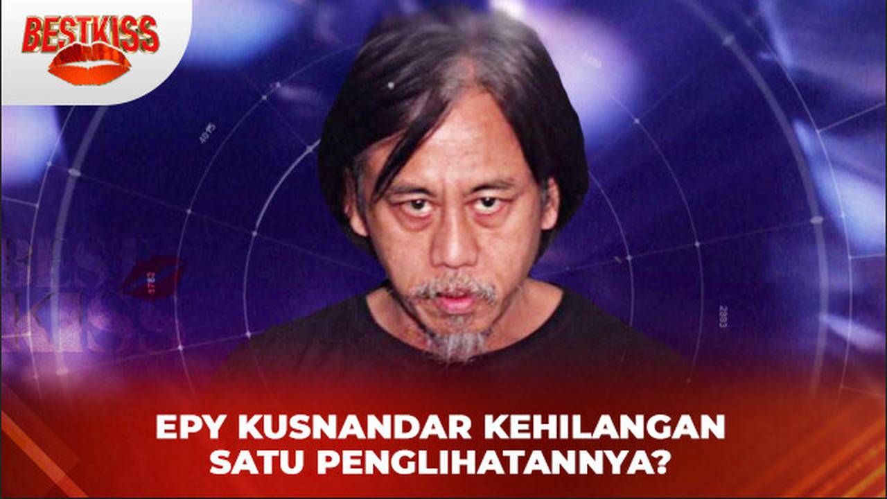Berjuang Melawan Sakit Glukoma, Epy Kusnandar Harus Kehilangan Satu Penglihatannya? | Best Kiss ...