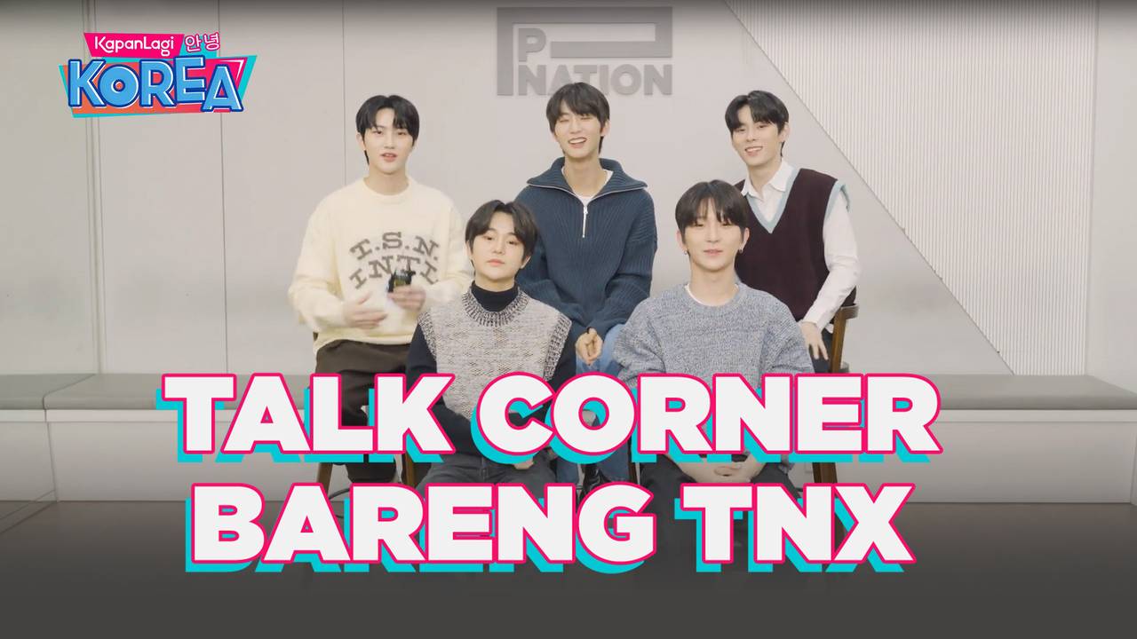 Talk Corner Bersama TNX, Momen Debut yang Sentimental - Rencana di 2023 ...