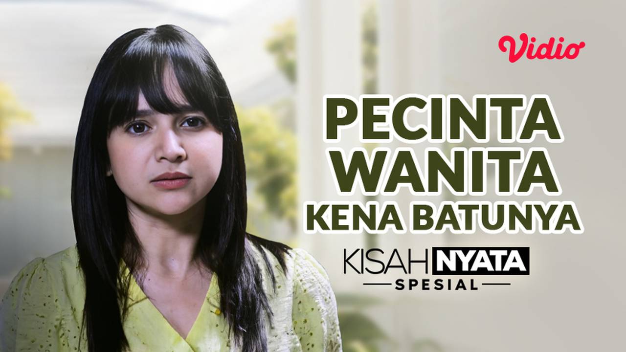 Streaming Kisah Nyata Spesial - Pecinta Wanita Kena Batunya