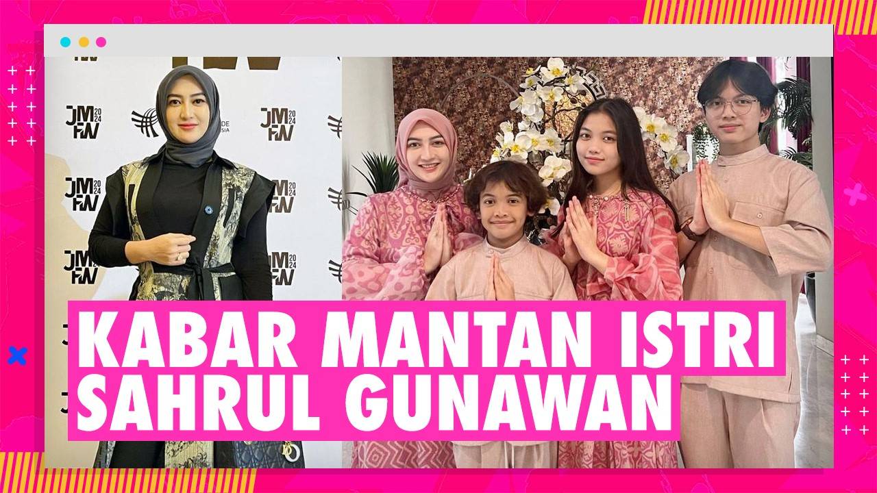Sahrul Gunawan Menikah Lagi, Kabar Terbaru Indriani Hadi Sang Mantan ...