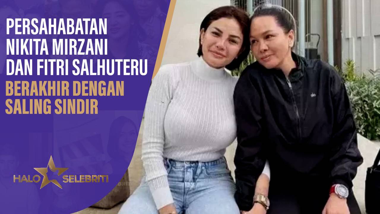 Persahabatan Nikita Mirzani & Fitri Salhuteru Berujung Saling Sindir di Medsos | Halo Selebriti ...