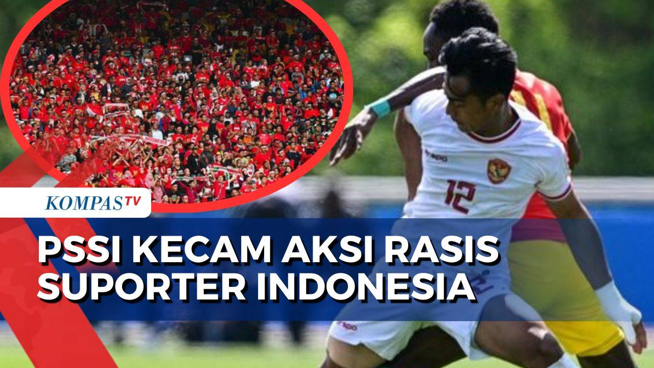 PSSI Kecam Aksi Rasis Suporter Indonesia yang Serang Pemain Timnas ...