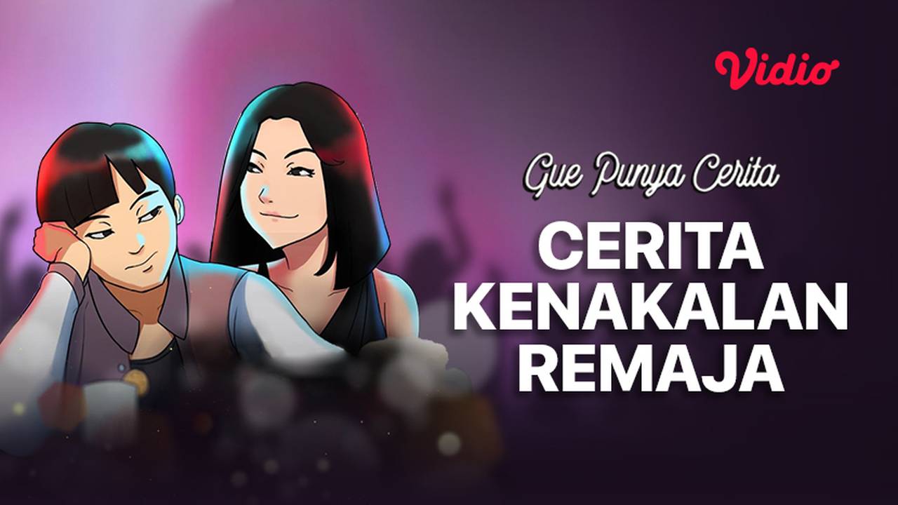 Streaming Gue Punya Cerita - Cerita Kenakalan Remaja