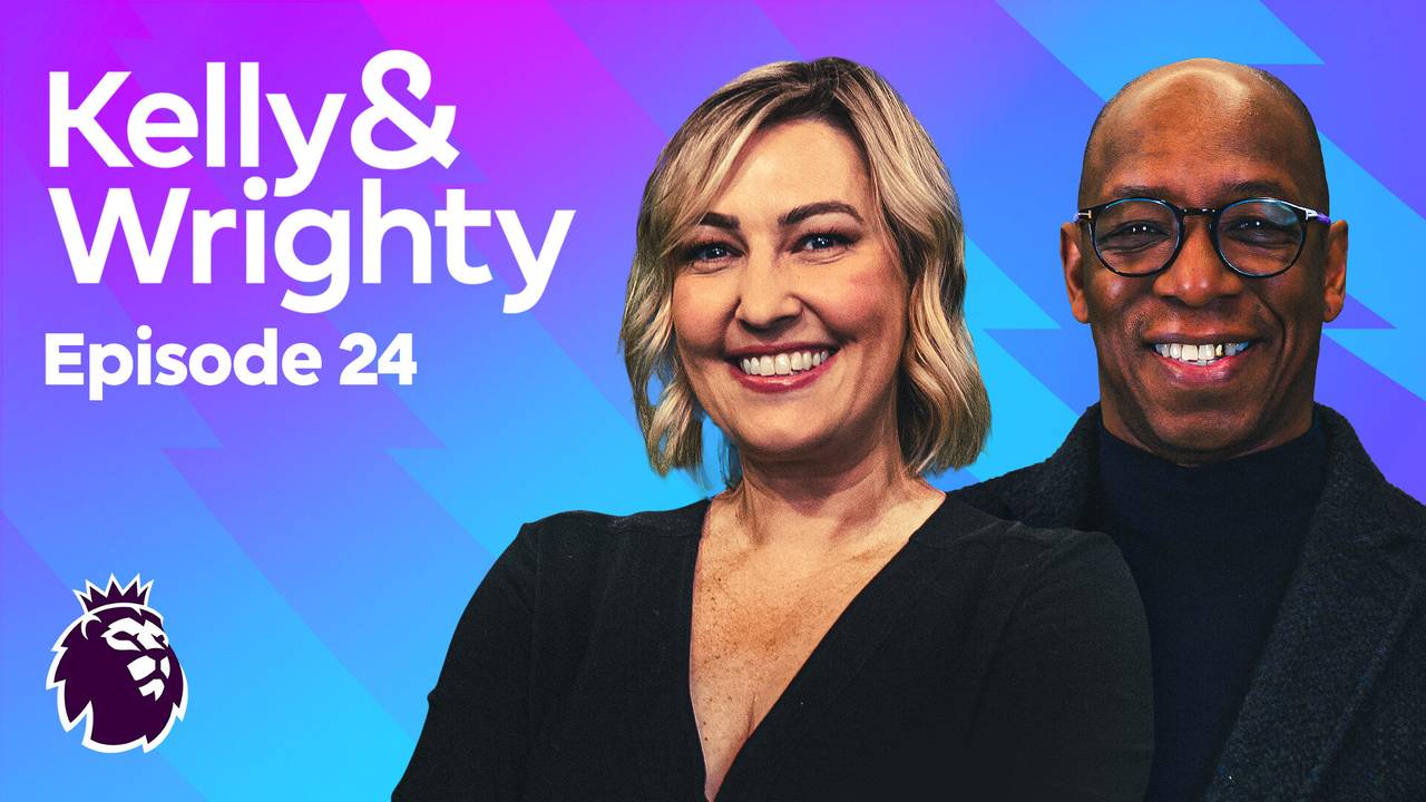 Kelly & Wright - Episode 24 | Premier League 2024-25