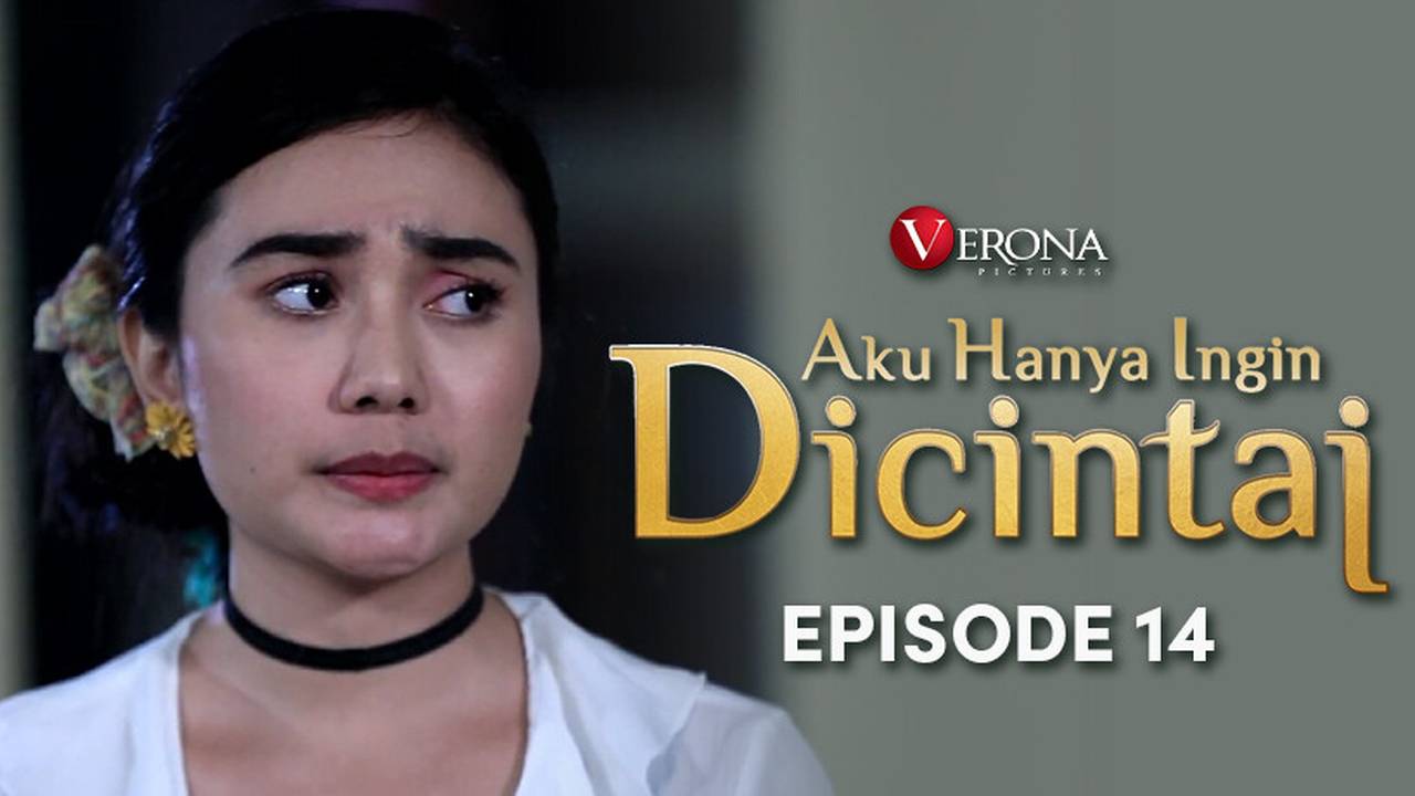 Aku Hanya Ingin Dicintai - Aku Hanya Ingin Dicintai : Episode 14 (2024 ...