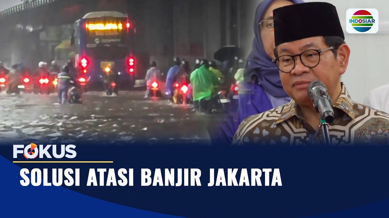 Apa Solusi Terbaik Atasi Banjir Jakarta? | Fokus - INDOSIAR