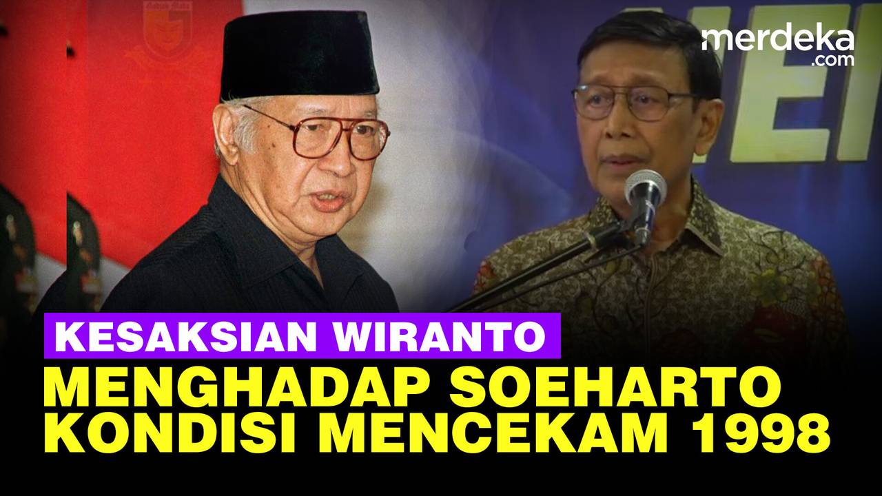 [FULL] Kesaksian Wiranto Diperintah Presiden Soeharto saat Kondisi Mencekam Mei 1998 - merdeka ...