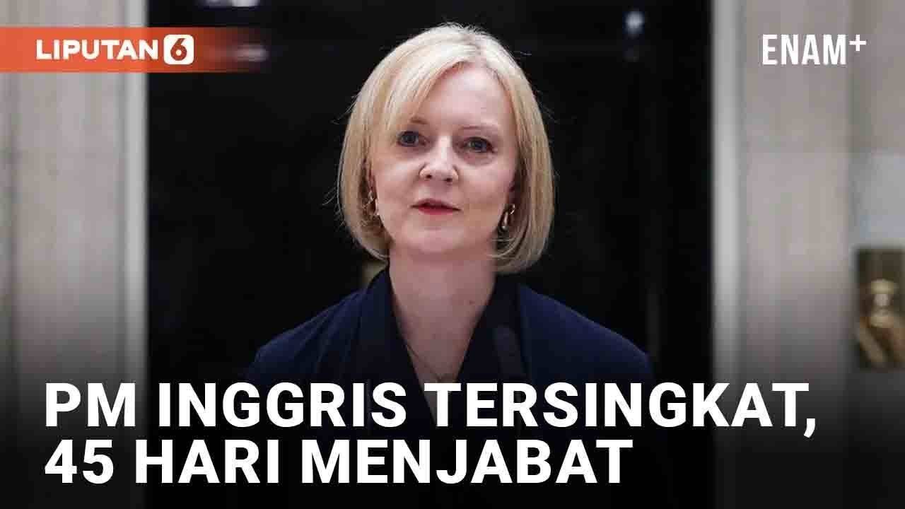 Liz Truss Mundur, Jabat Perdana Menteri Inggris Hanya 45 Hari ...