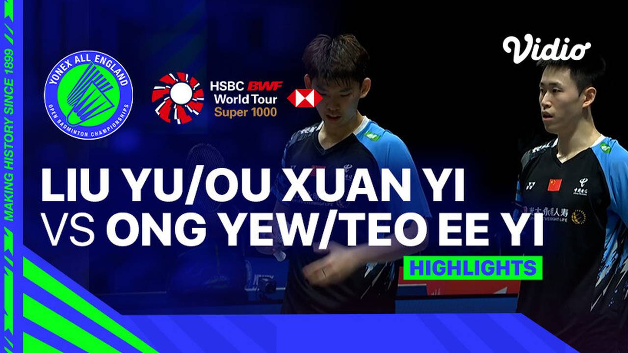 Men’s Doubles: Liu Yu Chen/Ou Xuan Yi (CHN) vs Ong Yew Sin/Teo Ee Yi (MAS) | YONEX All England ...
