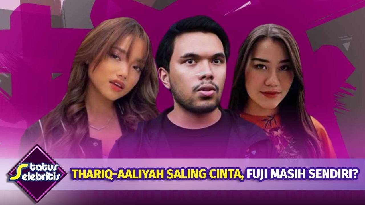 Thariq-Aaliyah Massaid Saling Cinta, Fuji Masih Betah Sendiri? | Status Selebritis | Vidio